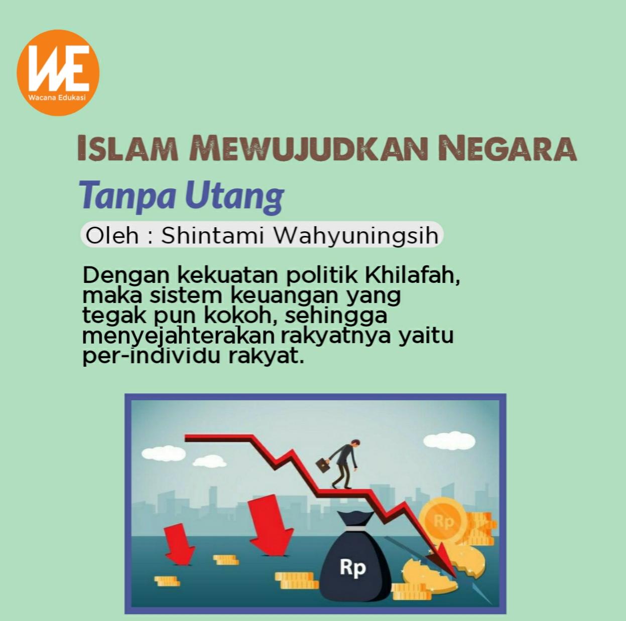 Islam Mewujudkan Negara Tanpa Utang - Wacana Edukasi