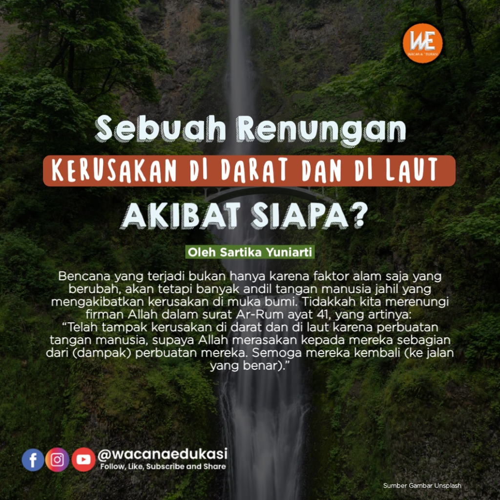 Sebuah Renungan: Kerusakan di Darat dan di Laut, Akibat Siapa? - Wacana ...