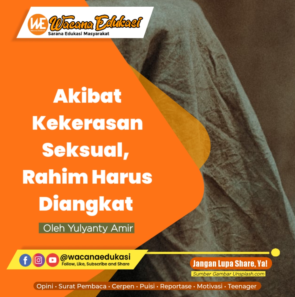 Akibat Kekerasan Seksual, Rahim Harus Diangkat - Wacana Edukasi