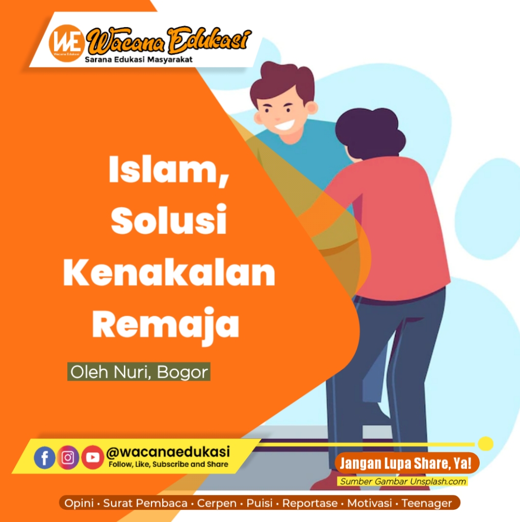 Islam, Solusi Kenakalan Remaja - Wacana Edukasi Islam, Solusi Kenakalan Remaja - Wacana Edukasi