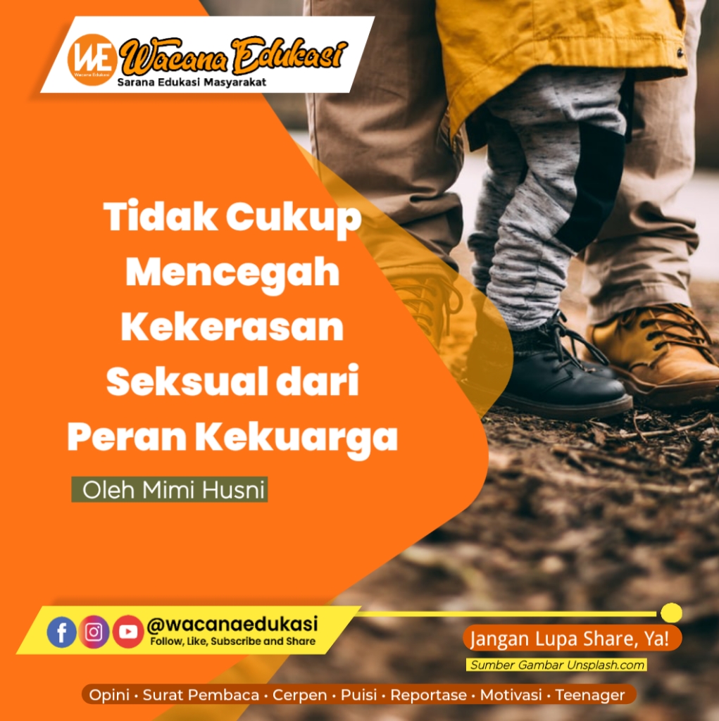 Tidak Cukup Mencegah Kekerasan Seksual dari Peran Keluarga - Wacana Edukasi Tidak Cukup Mencegah Kekerasan Seksual dari Peran Keluarga - Wacana Edukasi